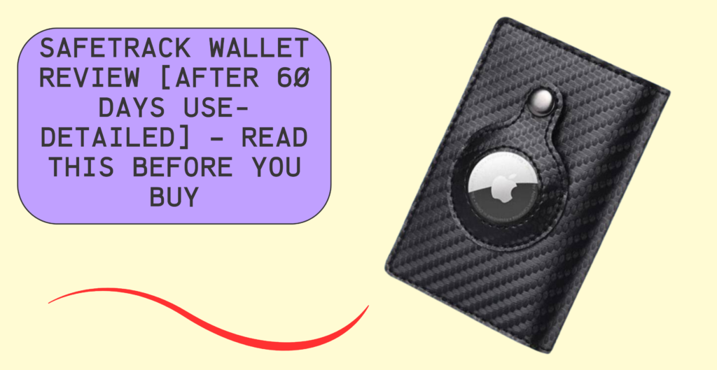 SafeTrack Wallet Review [After 60 Days Use- Detailed]